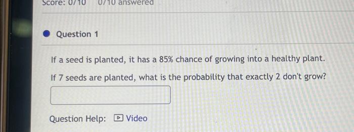 Solved If a seed is planted, it has a 85% chance of growing | Chegg.com