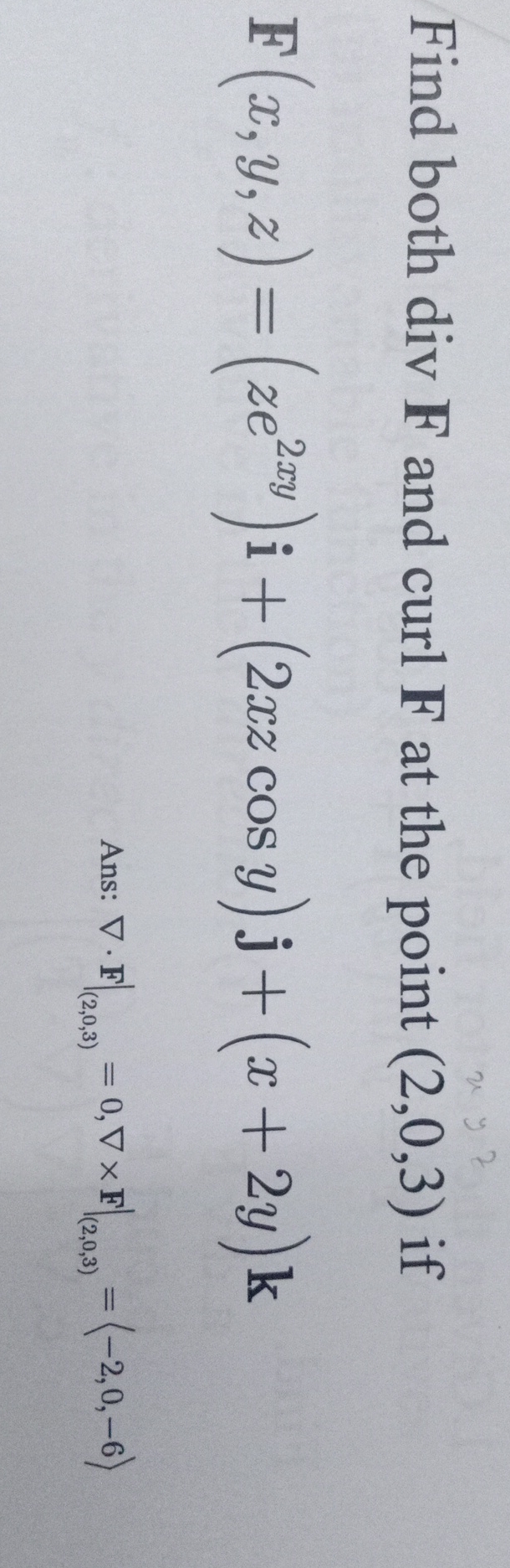 Solved Find both divF and curl F ﻿at the point (2,0,3) | Chegg.com