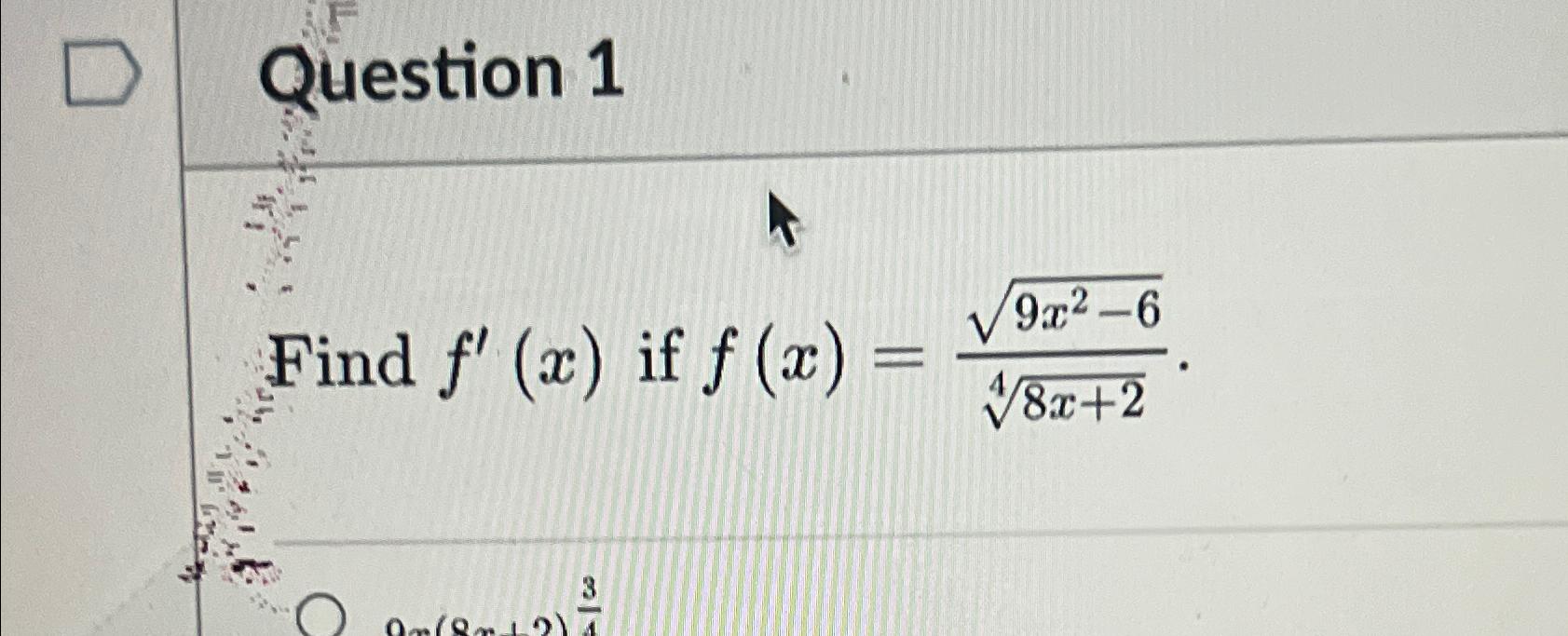 Solved Question 1Find f'(x) ﻿if f(x)=9x2-628x+24 | Chegg.com