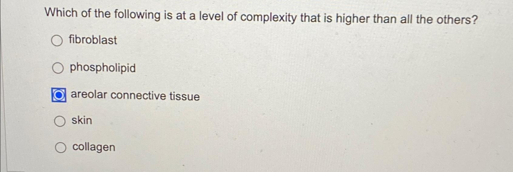 Solved Which of the following is at a level of complexity | Chegg.com