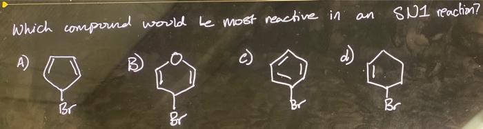 Solved Which compornd would le most reactive in an SN1 | Chegg.com