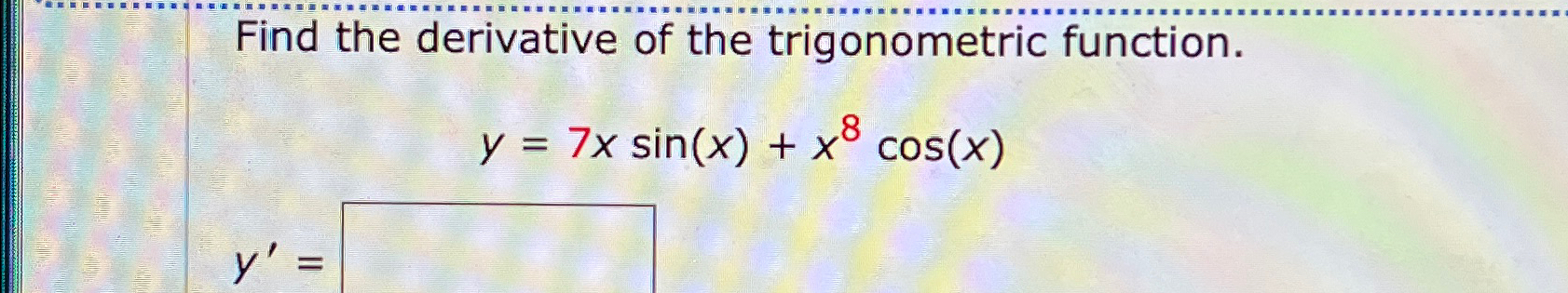 Solved Find the derivative of the trigonometric | Chegg.com