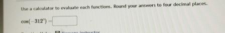 Solved Use a calculator to evaluate each functions. Round | Chegg.com