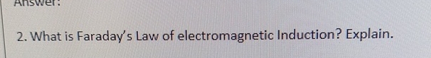 Solved What is Faraday's Law of electromagnetic Induction? | Chegg.com