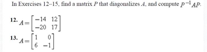 Solved In Exercises 12-15, find a matrix P that diagonalizes | Chegg.com