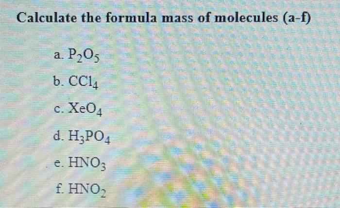Solved Calculate the formula mass of molecules (a-f) a. P205 | Chegg.com