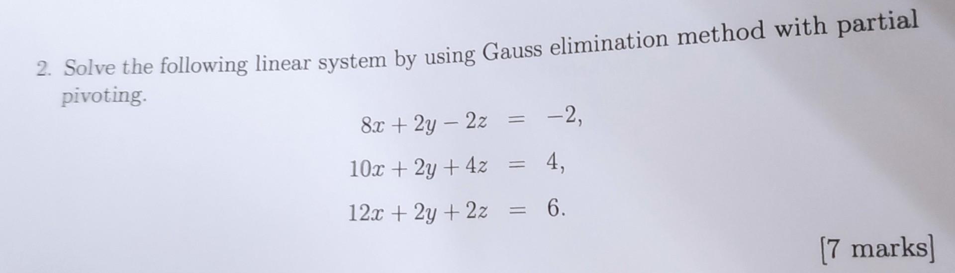 Solved 2. Solve the following linear system by using Gauss | Chegg.com