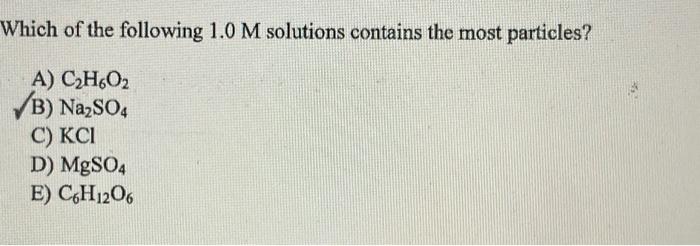 Solved Which of the following 1.0 M solutions contains the | Chegg.com