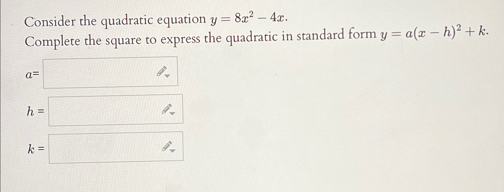Solved Consider the quadratic equation y=8x2-4x.Complete the | Chegg.com
