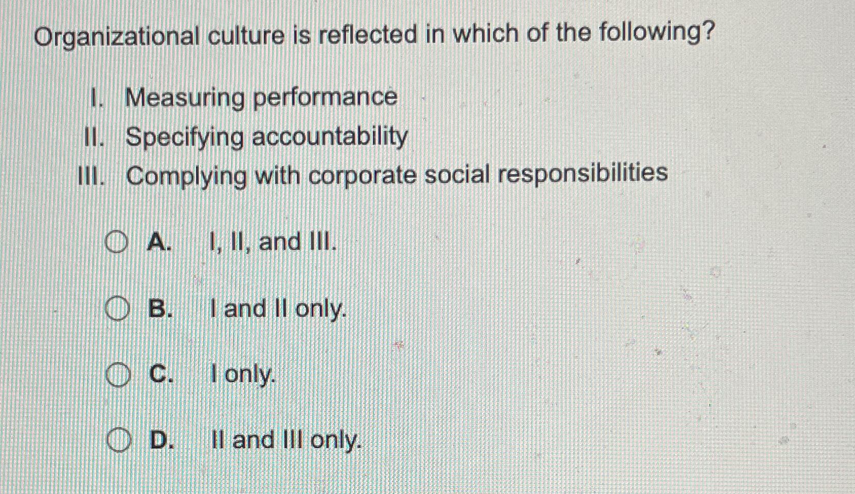 Solved Organizational culture is reflected in which of the | Chegg.com