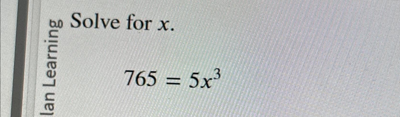 Solved Solve for x.765=5x3 | Chegg.com