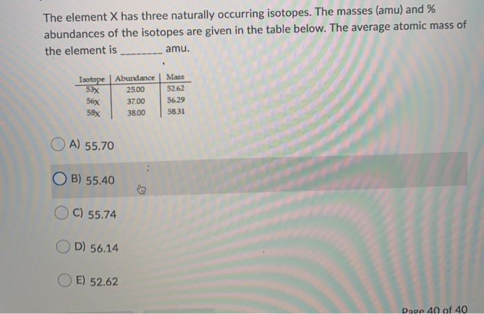 Solved The element X has three naturally occurring isotopes. | Chegg.com
