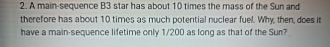 Solved A main-sequence B3 ﻿star has about 10 ﻿times the mass | Chegg.com