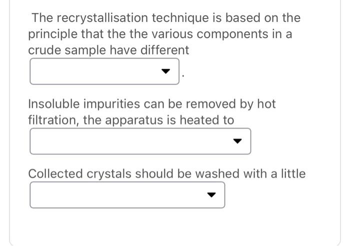 Solved The recrystallisation technique is based on the | Chegg.com