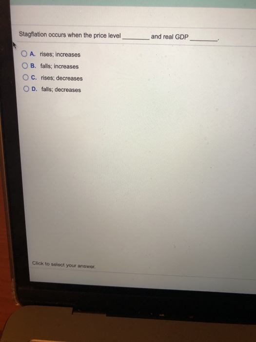 Solved Stagflation occurs when the price level and real GDP | Chegg.com