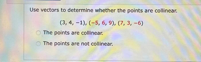 Solved Use vectors to determine whether the points are | Chegg.com