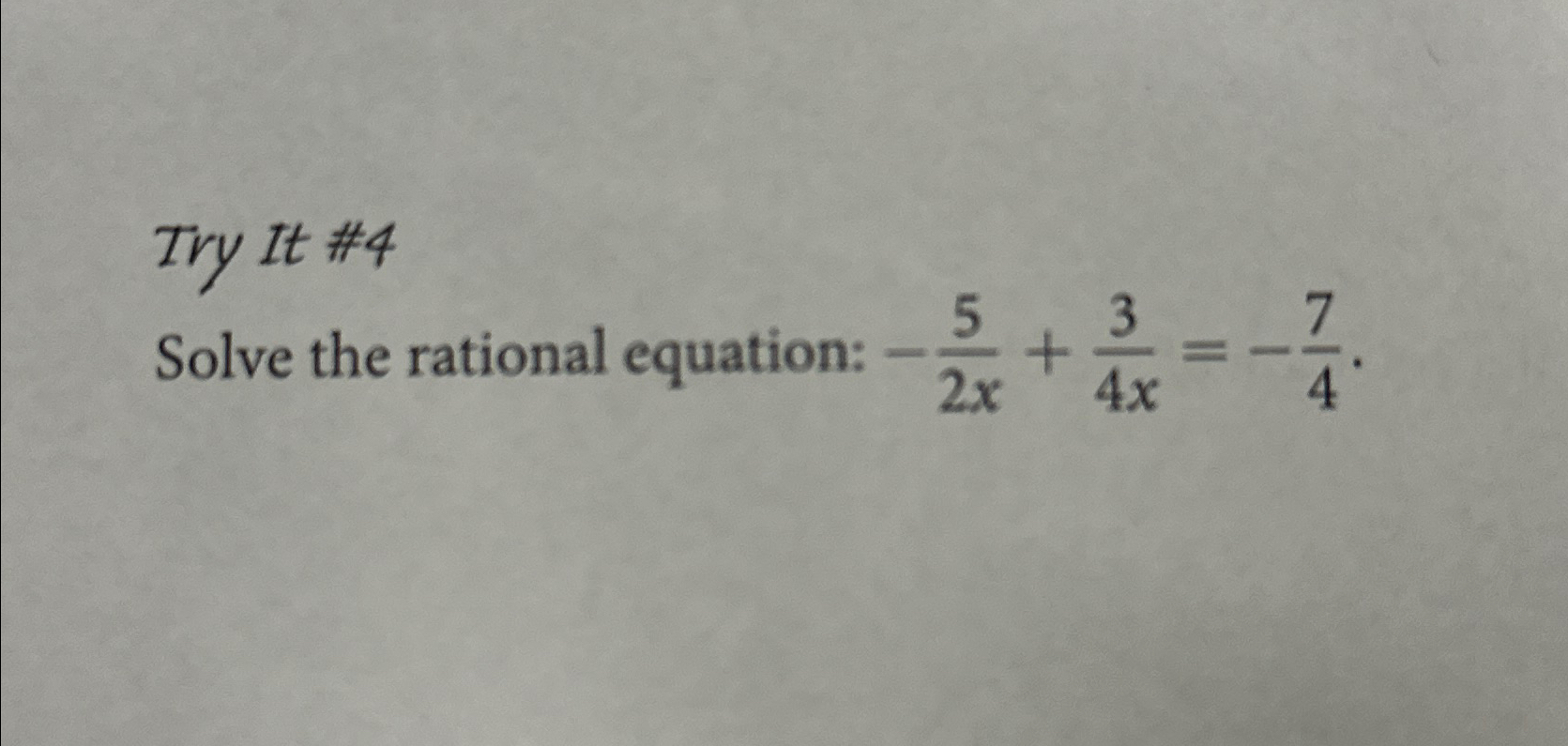 Solved Try It #4Solve the rational equation: -52x+34x=-74. | Chegg.com