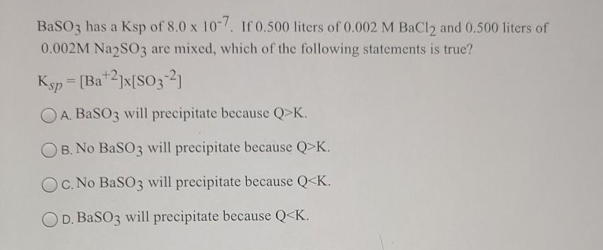 Solved BaSO3 has a Ksp of 8.0 x 10-7. if 0.500 liters of | Chegg.com