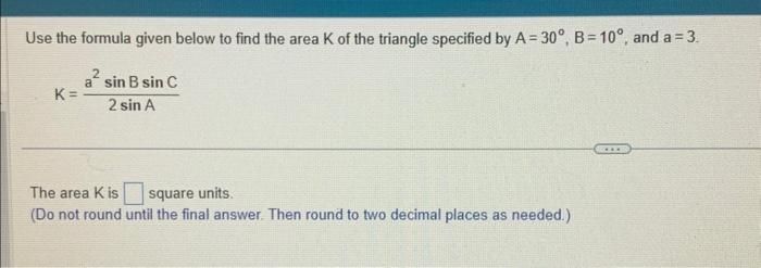 Solved Use the formula given below to find the area K of the | Chegg.com