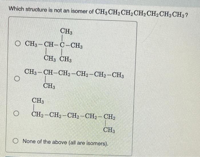 Solved Which structure is not an isomer of CH3 CH2 CH2 | Chegg.com