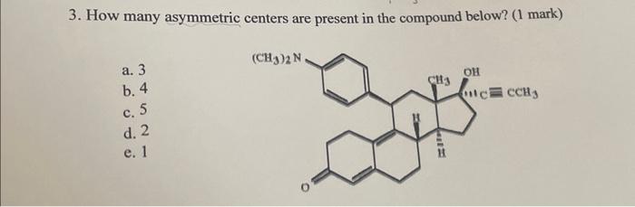 Solved 3. How many asymmetric centers are present in the | Chegg.com