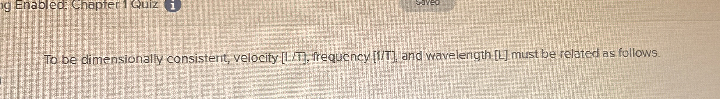 Solved To be dimensionally consistent, velocity [L/T], | Chegg.com