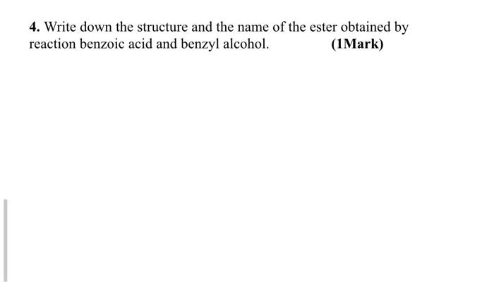 Solved 4. Write down the structure and the name of the ester | Chegg.com