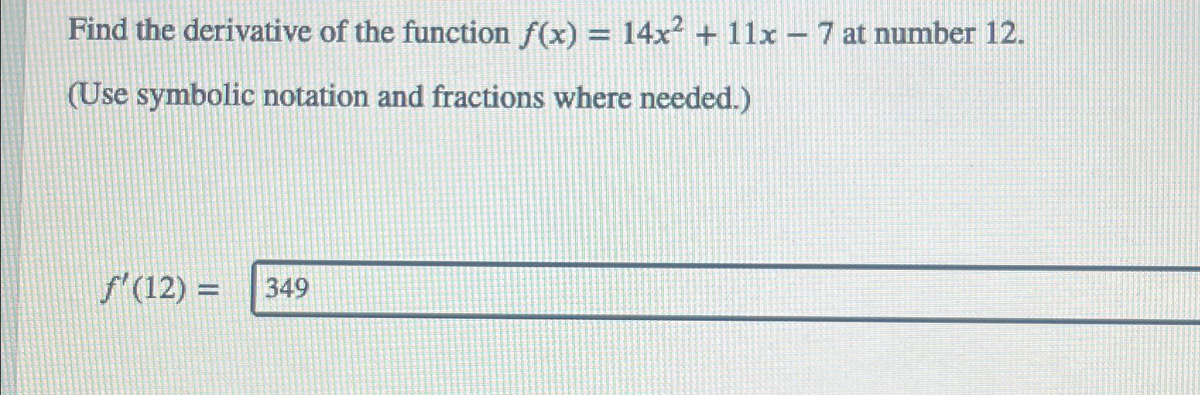 Solved Find the derivative of the function f(x)=14x2+11x-7 | Chegg.com