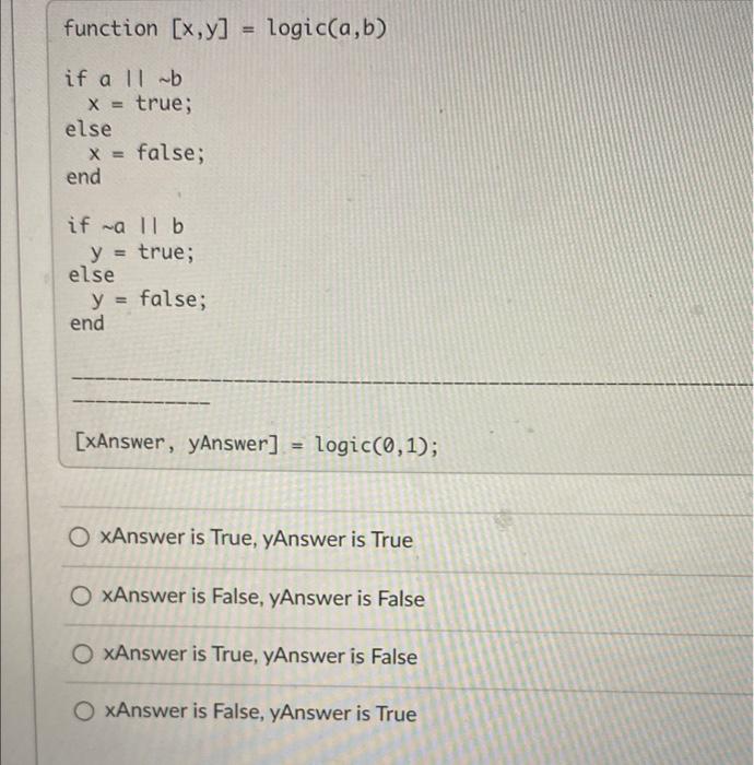 Solved function (x,y] = logic(a,b) if all b x = true; else x | Chegg.com