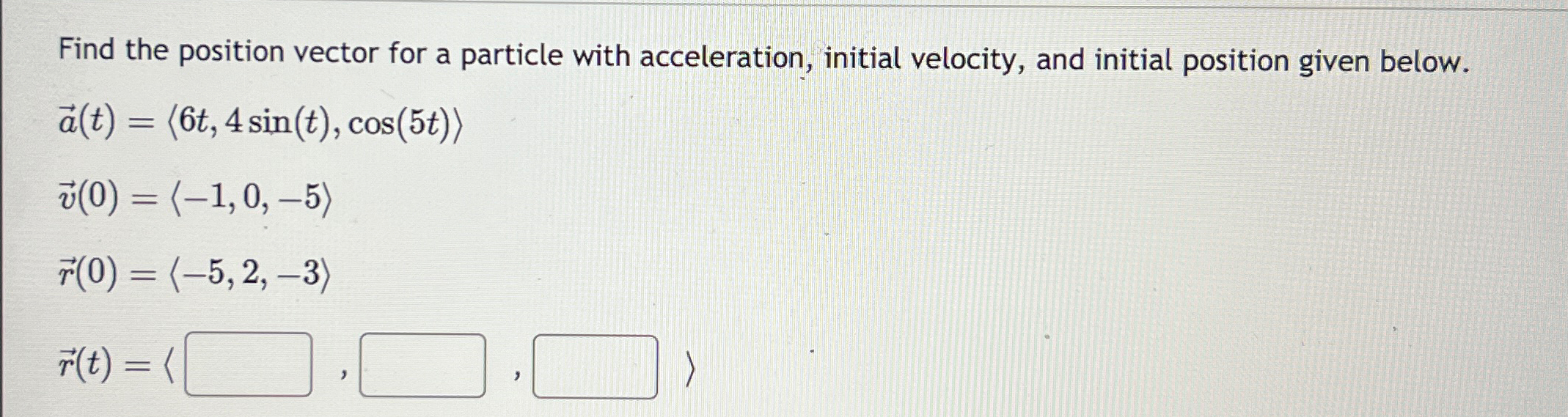 Solved Find the position vector for a particle with | Chegg.com