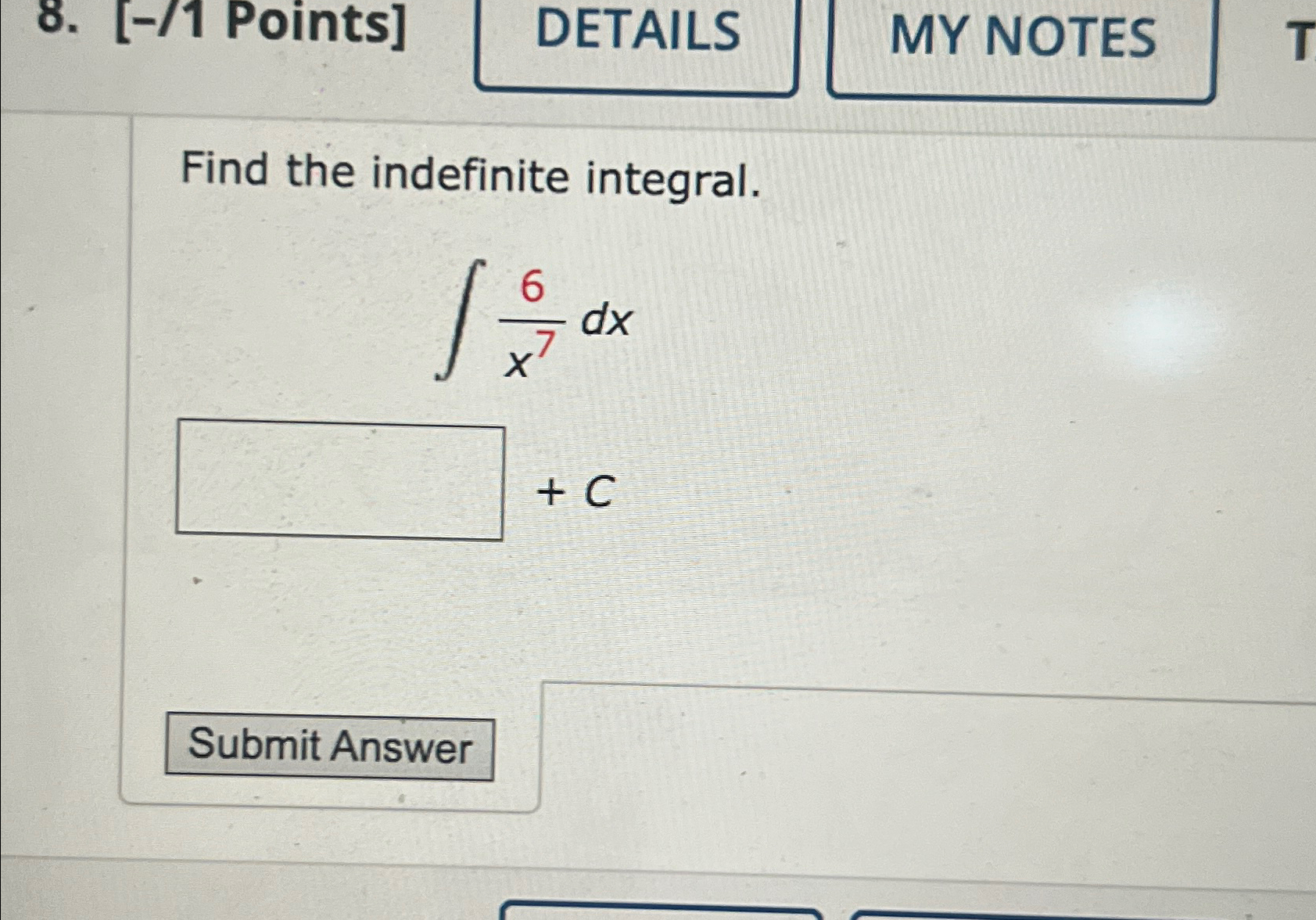 Solved [-/1 ﻿Points]Find the indefinite integral.∫﻿﻿6x7dx+C | Chegg.com