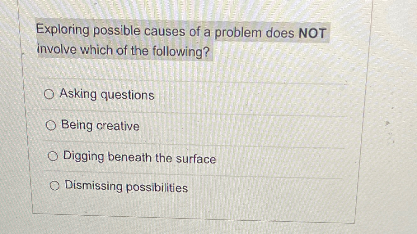 Exploring possible causes of a problem does NOT | Chegg.com