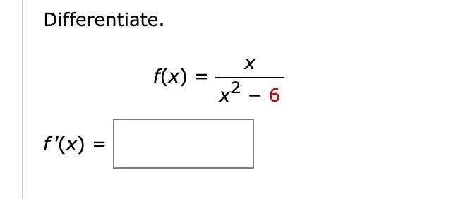 Solved Differentiate. f(x)=x2−6x f′(x)= | Chegg.com