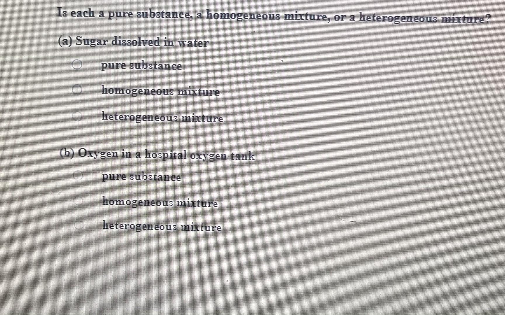 Solved Is each a pure substance, a homogeneous mixture, or a | Chegg.com