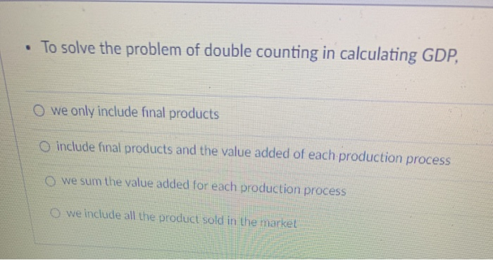 Solved • To solve the problem of double counting in | Chegg.com