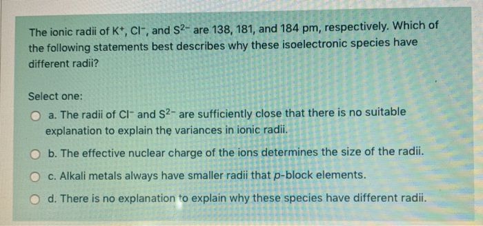 Solved The ionic radii of K+, Cl-, and S2- are 138, 181, and | Chegg.com