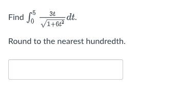 Solved Find ∫053t1+6t22dt.Round to the nearest hundredth. | Chegg.com