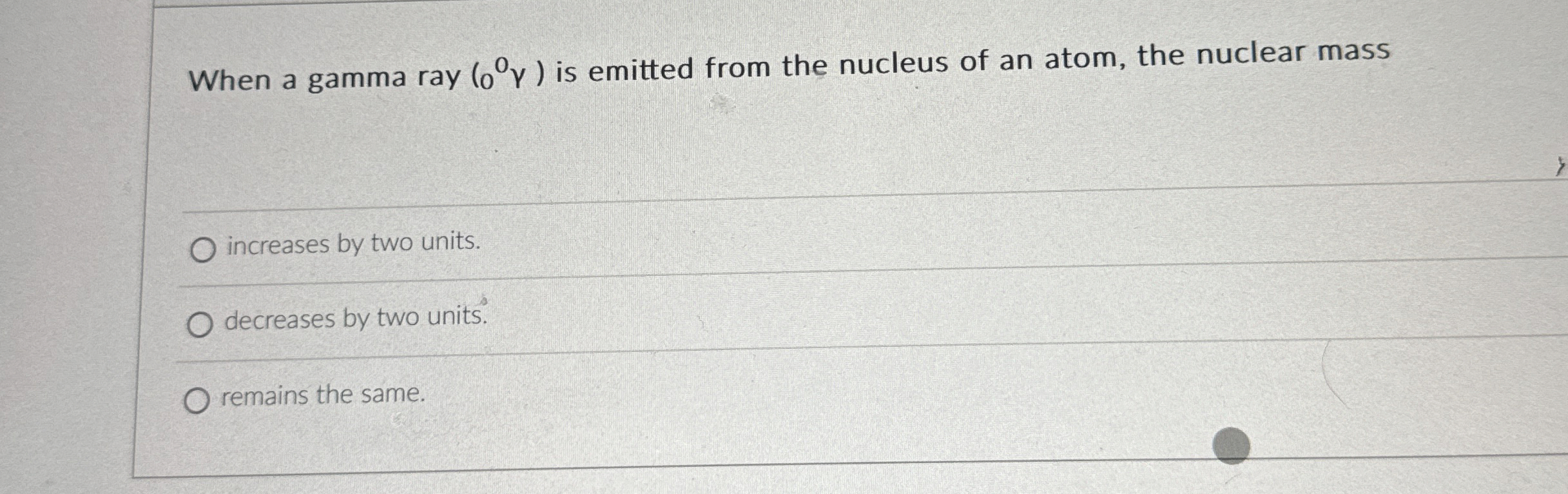 Solved When a gamma ray ) ﻿is emitted from the nucleus of | Chegg.com