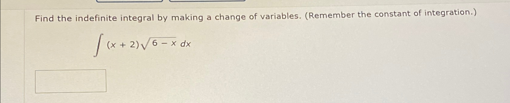 Solved Find the indefinite integral by making a change of | Chegg.com