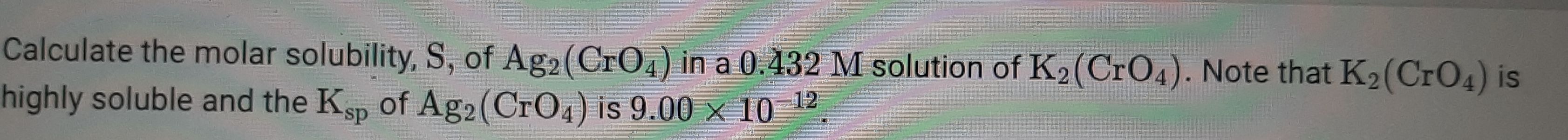 Solved Calculate the molar solubility, S, ﻿of Ag2(CrO4) ﻿in | Chegg.com