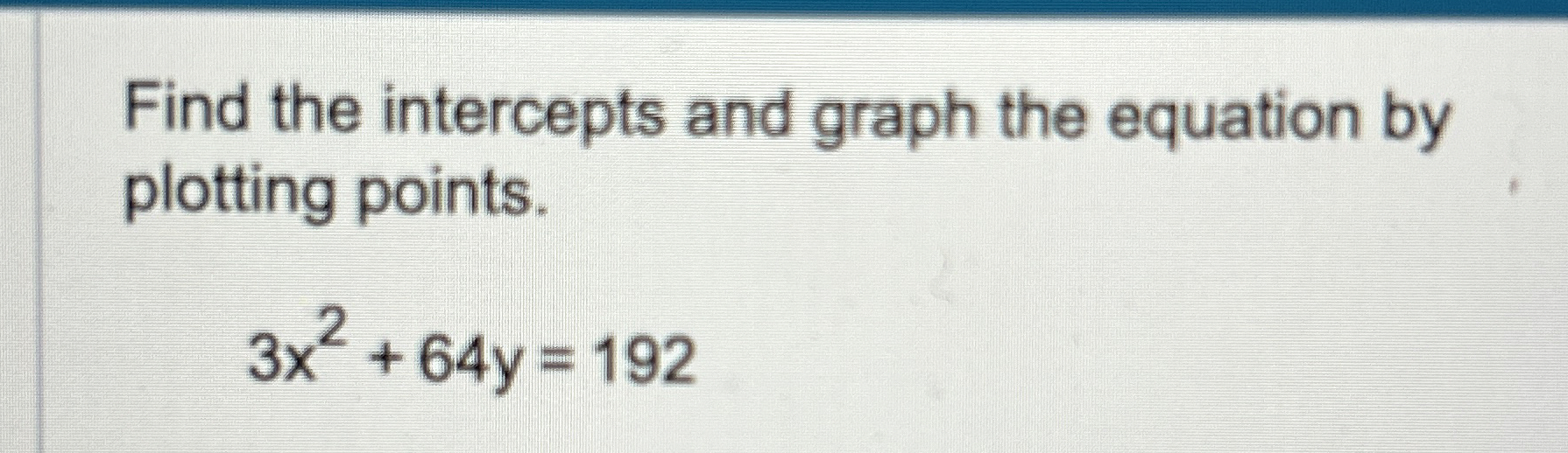 Solved Find the intercepts and graph the equation by | Chegg.com