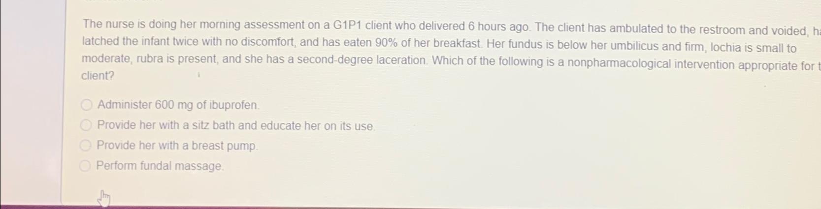 Solved The nurse is doing her morning assessment on a G1P1 | Chegg.com