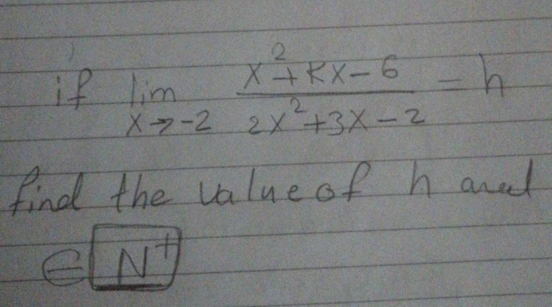 Solved if limx→−22x2+3x−2x2+kx−6=h find the value of h aral | Chegg.com