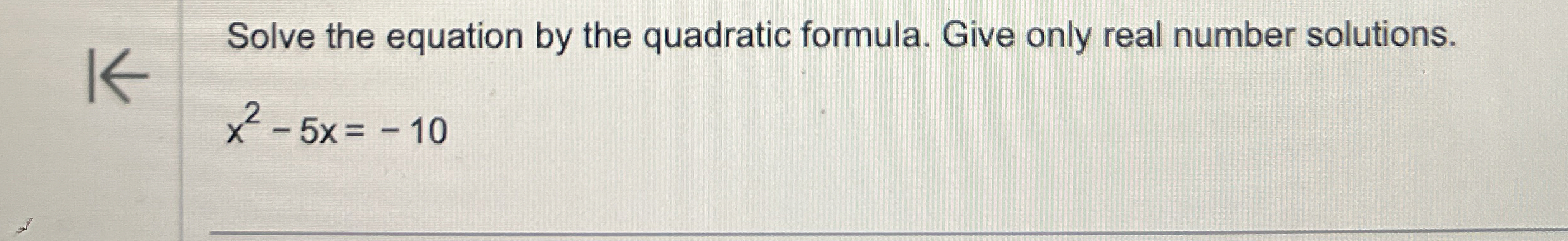Solved Solve the equation by the quadratic formula. Give | Chegg.com