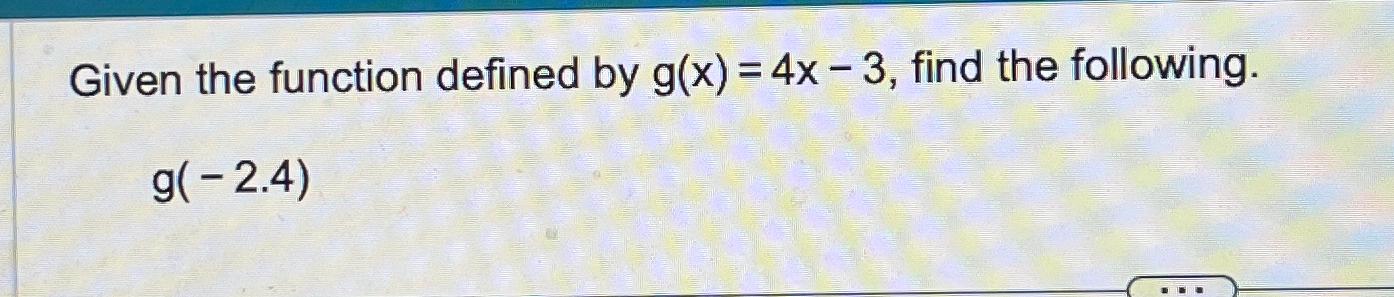 Solved Given the function defined by g(x)=4x-3, ﻿find the | Chegg.com