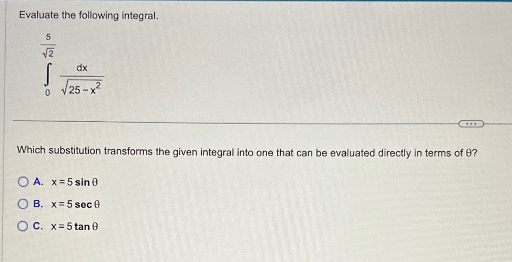 Solved Evaluate the following integral.∫0522dx25-x22Which | Chegg.com