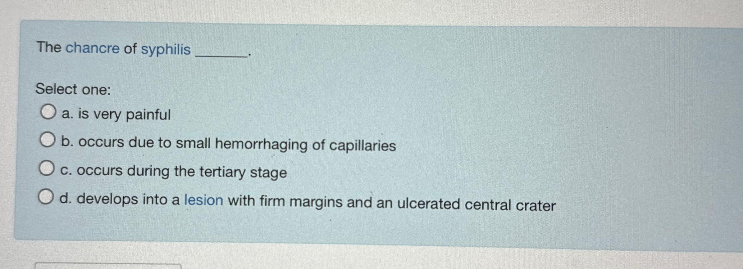 Solved The chancre of syphilisSelect one:a. ﻿is very | Chegg.com