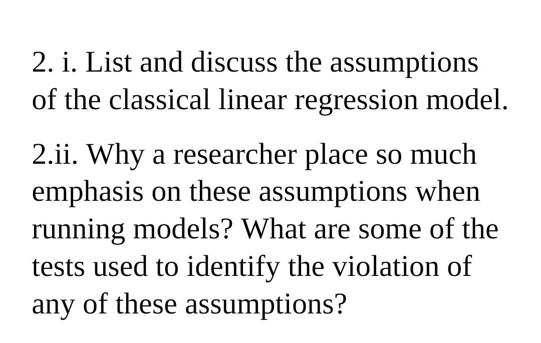 Solved 2. i. List and discuss the assumptions of the | Chegg.com