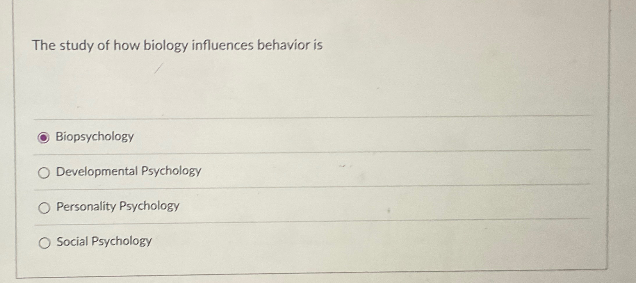 Solved The study of how biology influences behavior | Chegg.com