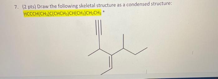 Solved 7. (2 pts) Draw the following skeletal structure as a | Chegg.com